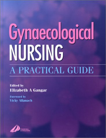 Amazon - Gynaecological Nursing: A Practical Guide: Gangar RN RMT ...