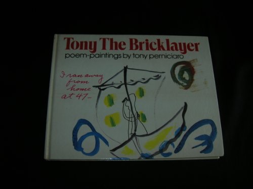 Tony the Bricklayer;: Poem-paintings: Perniciaro, Tony: Books