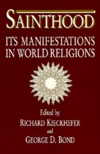 Sainthood: Its Manifestations in World Religions: Kieckhefer, Richard ...