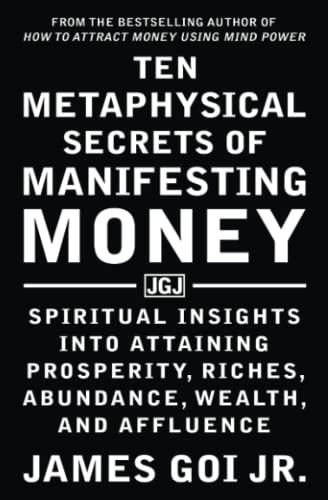 Ten Metaphysical Secrets of Manifesting Money: Spiritual Insights into ...