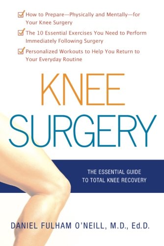 Knee Surgery: The Essential Guide to Total Knee Recovery - Harvard Book ...