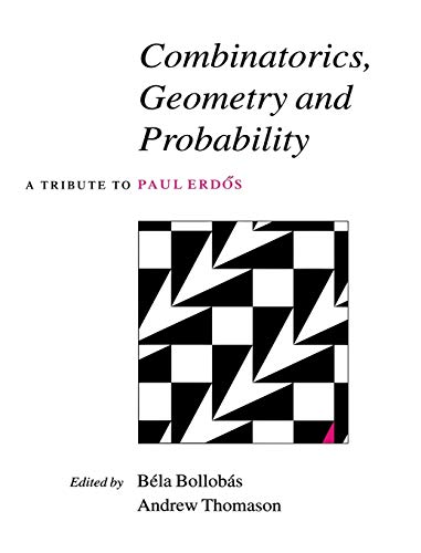 Combinatorics, Geometry and Probability: A Tribute to Paul Erdos: Bollobás, Béla, Thomason ...