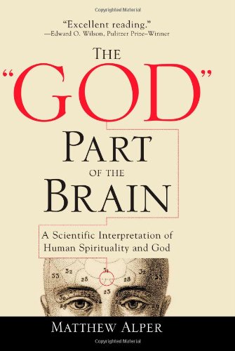 The "God" Part of the Brain: A Scientific Interpretation of Human ...