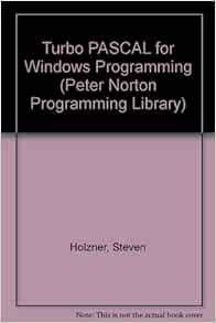 Turbo Pascal for Windows Programming: The Accessible Guide to ...