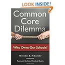 Amazon.com: Common Core Dilemma—Who Owns Our Schools? eBook: Mercedes K ...