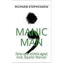 Amazon.com: MANIC MAN: Tales of a Middle Aged, Irish, Bipolar Warrior ...