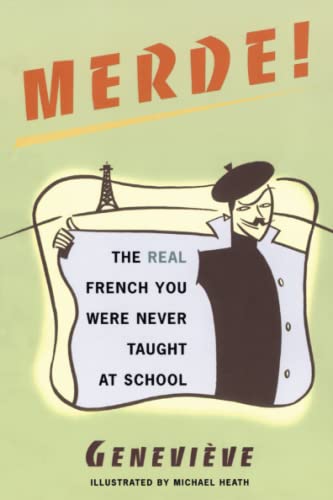 Merde!: The Real French You Were Never Taught at School (Sexy Slang ...