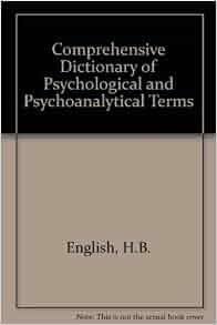 Comprehensive Dictionary of Psychological and Psychoanalytical Terms: H ...