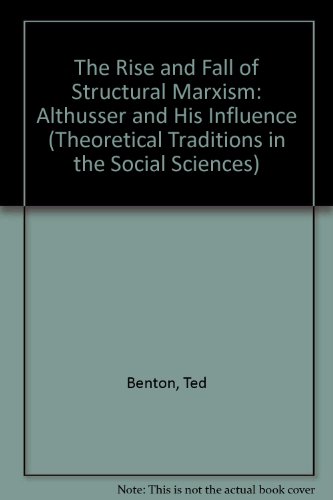 The Rise and Fall of Structural Marxism: Althusser and His Influence ...