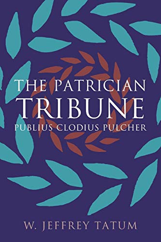 Amazon.com: The Patrician Tribune: Publius Clodius Pulcher (Studies in ...