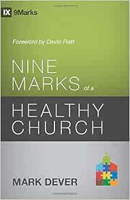 Nine Marks of a Healthy Church (3rd Edition) (9Marks): Dever, Mark ...