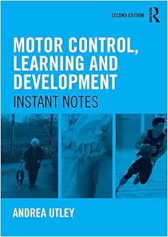 Motor Control, Learning and Development: Instant Notes, 2nd Edition ...