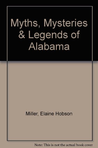Myths, Mysteries & Legends of Alabama (Alabama Roots Biographies ...