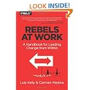 Rebels at Work: A Handbook for Leading Change from Within: Lois Kelly ...