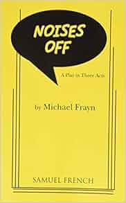 Amazon.com: Noises Off (9780573619694): Michael Frayn: Books