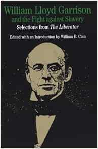 William Lloyd Garrison and the Fight Against Slavery: Selections from ...