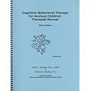 Cognitive-Behavioral Therapy for Anxious Children: Therapist Manual ...
