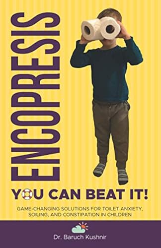 Encopresis— you can beat it!: Game-changing solutions for Toilet ...