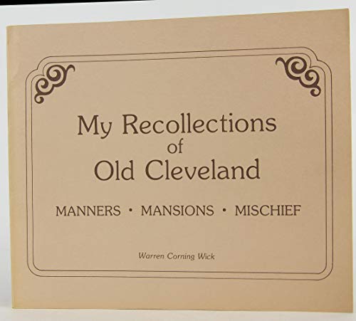 My Recollections of Old Cleveland: Manners, Mansions, Mischief: Warren ...