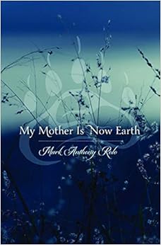 My Mother Is Now Earth: Rolo, Mark Anthony: 9780873518536: Amazon.com ...