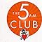 The 5 AM Club: Own Your Morning. Elevate Your Life.: Amazon.co.uk ...