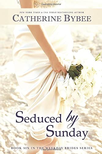Seduced by Sunday (Weekday Brides, 6): Bybee, Catherine: 9781477827772 ...