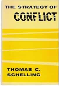 The Strategy of Conflict: Thomas C. Schelling: 9780674840300: Amazon ...