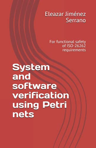 Mua System and software verification using Petri nets: For functional safety of ISO-26262 ...