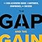 The Gap and The Gain: The High Achievers' Guide to Happiness ...