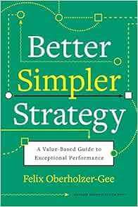 Amazon.com: Better, Simpler Strategy: A Value-Based Guide to ...
