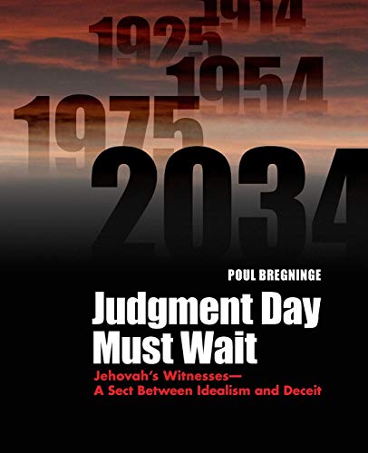 Judgment Day Must Wait: Jehovah's Witnesses- A Sect Between Idealism ...
