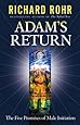 Adam's Return: The Five Promises of Male Initiation: Richard Rohr ...