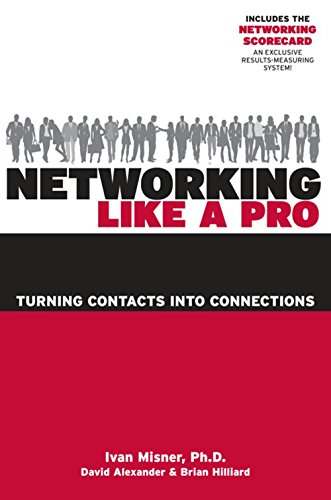 Networking Like a Pro: Turning Contacts into Connections: Misner, Ivan ...