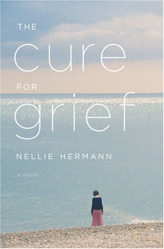 Cure for Grief, by Nellie Hermann | Booklist Online