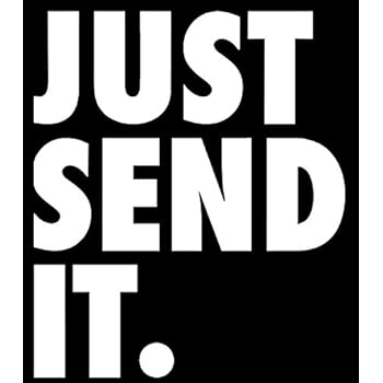 Amazon.com: JUST SEND IT WHITE VINYL STICKER: Automotive