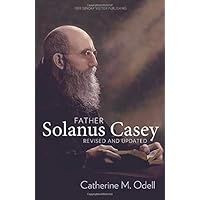 Father Solanus Casey, Revised and Updated: Odell, Catherine M.: 9781681922256: Amazon.com: Books