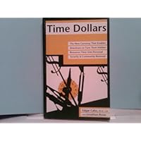 Time Dollars: The New Currency That Enables Americans to Turn Their ...