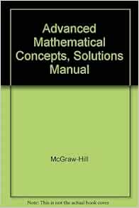 Advanced Mathematical Concepts, Solutions Manual: Glencoe McGraw-Hill ...