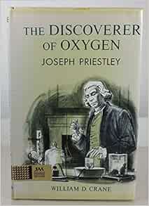 The discoverer of oxygen: Joseph Priestley: Crane, William D: Amazon ...