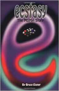 Ecstasy: The MDMA Story: Bruce Eisner, Peter Stafford, Stanley Krippner ...