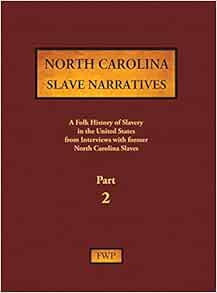 North Carolina Slave Narratives - Part 2: A Folk History of Slavery in ...