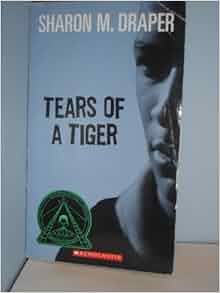 Tears of a Tiger: Sharon M. Draper: 9780545101387: Amazon.com: Books