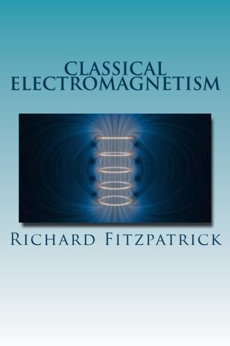 Amazon.com: Classical Electromagnetism: 9781530325917: Richard ...