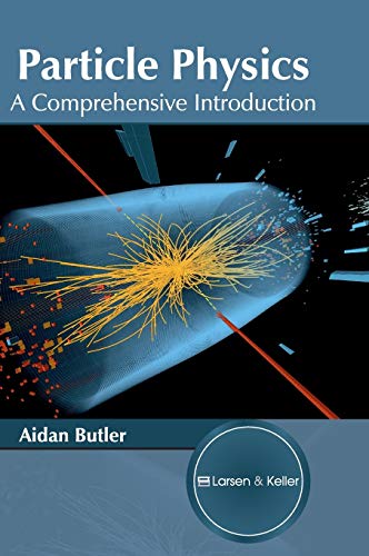 Particle Physics: A Comprehensive Introduction: Butler, Aidan ...