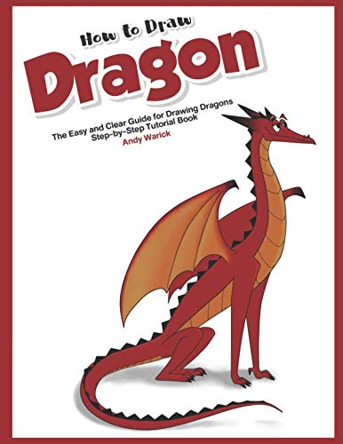 How to Draw Dragon: The Easy and Clear Guide for Drawing Dragons - Step ...