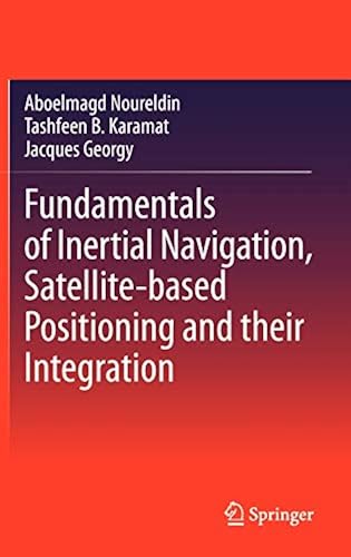Fundamentals of Inertial Navigation, Satellite-based Positioning and ...
