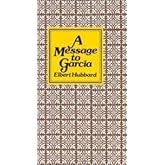 A Message to Garcia: The Original 1899 Edition: Hubbard, Elbert: 9781947844179: Amazon.com: Books