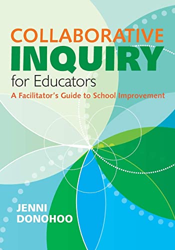 Collaborative Inquiry for Educators: A Facilitator's Guide to School ...
