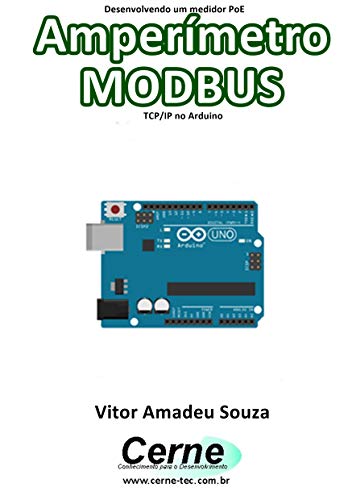 Desenvolvendo um medidor PoE Amperímetro MODBUS TCP/IP no Arduino - eBook, Resumo, Ler Online e ...