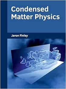 Condensed Matter Physics: Finley, Jaron: 9781682853658: Amazon.com: Books